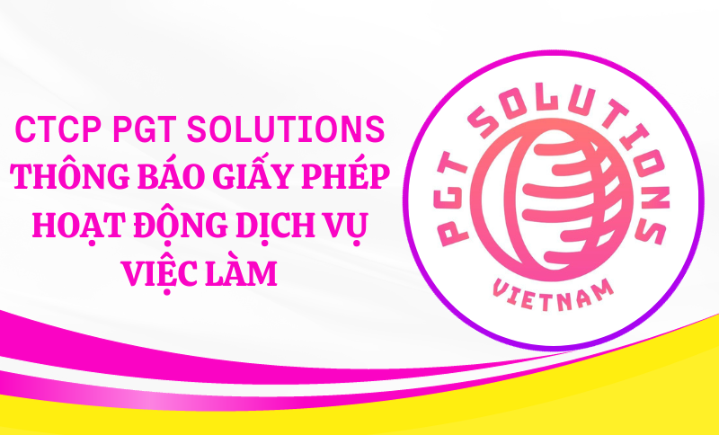 CTCP PGT Solutions chính thức được hoạt động dịch vụ việc làm - DNTT online