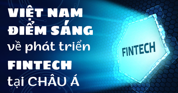 Việt Nam: Điểm sáng về phát triển fintech tại châu Á - DNTT online